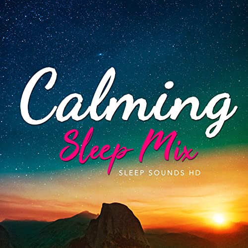 Spiele Calming Sleep Mix von Sleep Sounds HD auf Amazon Music ab