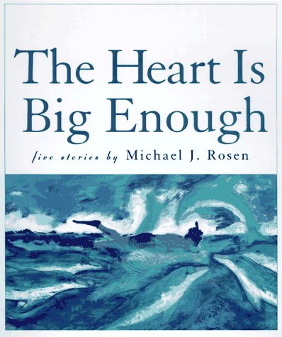 The Heart Is Big Enough: Five Stories: Rosen, Michael J., Valiquette ...