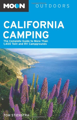 Moon California Camping: The Complete Guide to More Than 1,400 Tent and ...