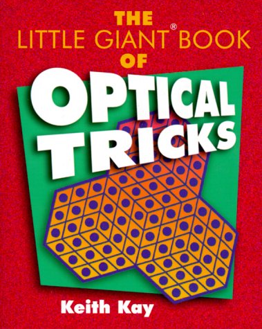 The Little Giant Book of Optical Tricks: Kay, Keith: 9780806949727 ...