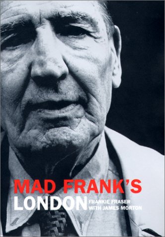 Mad Frank's London: Fraser, Frankie: Amazon.com: Books
