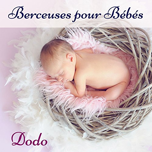 Dodo Berceuses pour Bébés – La meilleur musique pour enfants, chansons ...