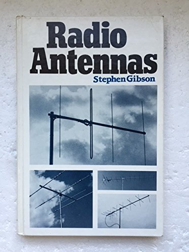 Radio Antennas: Stephen W. Gibson: 9780835963596: Amazon.com: Books
