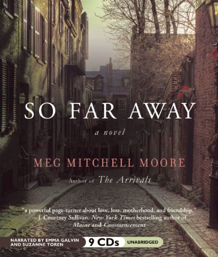 So Far Away: A Novel: Moore, Meg Mitchell, Galvin, Emma, Toren, Suzanne ...