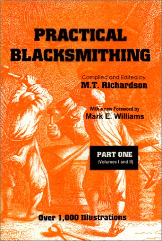 Practical Blacksmithing, Part 1 (Volume I and II) (Volumes 1 and 2): Richardson, M. T ...