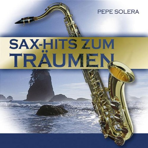 Solera,Pepe - Sax-Hits Zum Traeumen - Amazon.com Music