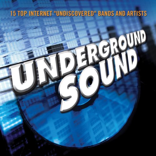 Various Artists - Underground Sound: 15 Top Internet Undiscovered Bands ...