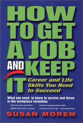 Amazon.com: How to Get a Job and Keep It: Career and Life Skills You ...