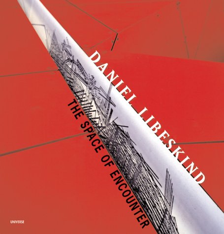 Daniel Libeskind: The Space of Encounter: Daniel Libeskind, Jeffrey ...