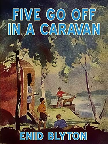 Five Go Off in a Caravan: Famous Five #5 eBook : Blyton, Enid: Amazon ...