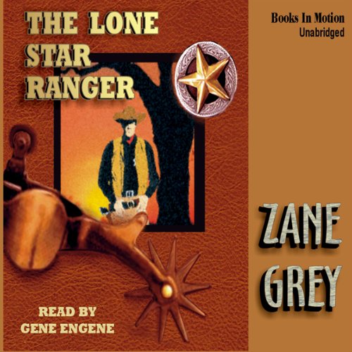 The Lone Star Ranger (Audible Audio Edition): Zane Grey, Gene Engene ...