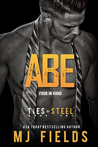 Abe: Four in Hand (Ties of Steel Book 1) - Kindle edition by Fields, MJ ...