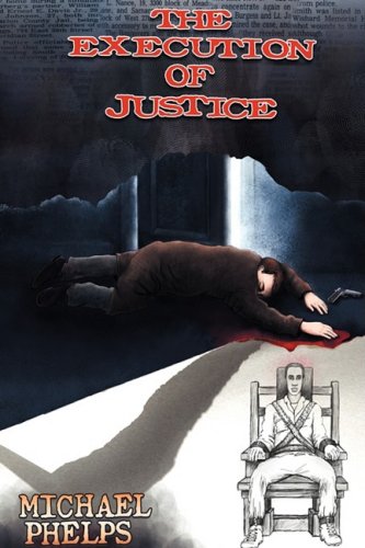 The Execution of Justice: Michael Phelps: 9780578007274: Amazon.com: Books