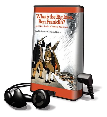 What's the Big Idea, Ben Franklin? and Other Stories of Famous ...