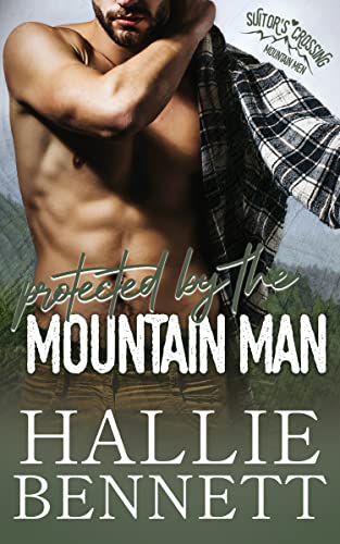 Protected by the Mountain Man: A Curvy Girl, Mountain Man Romance ...