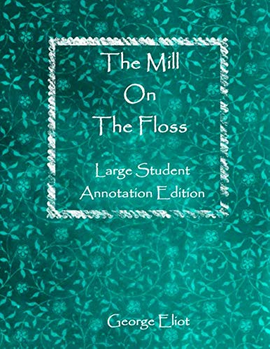 The Mill on the Floss: Large Student Annotation Edition: Formatted with ...