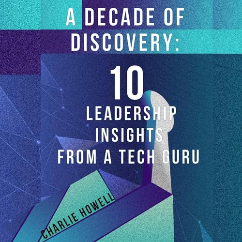 Amazon.com: A Decade of Discovery: 10 Leadership Insights from a Tech ...