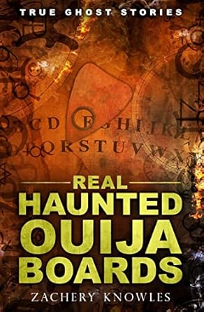 Amazon.com: True Ghost Stories: Real Haunted Ouija Boards: 9781532712227: Knowles, Zachery: Books