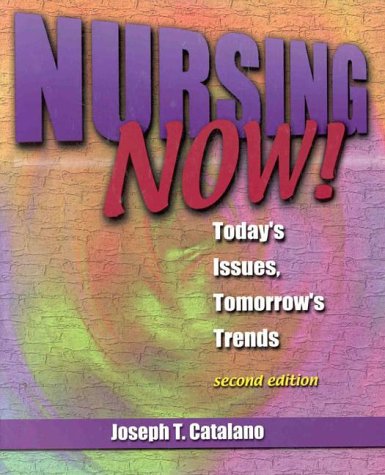 Nursing Now: Today's Issues, Tomorrow's Trends: Catalano, Joseph T ...