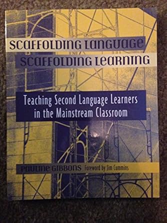 Scaffolding Language, Scaffolding Learning: Teaching Second Language ...