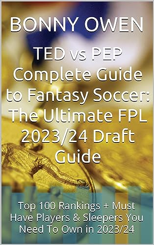 TED vs PEP Complete Guide to Fantasy Soccer: The Ultimate FPL 2023/24 ...