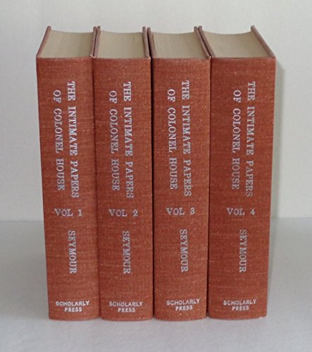 The intimate papers of Colonel House: House, Edward Mandell ...