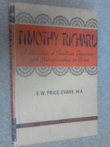 Timothy Richard,: A narrative of Christian enterprise and statesmanship ...