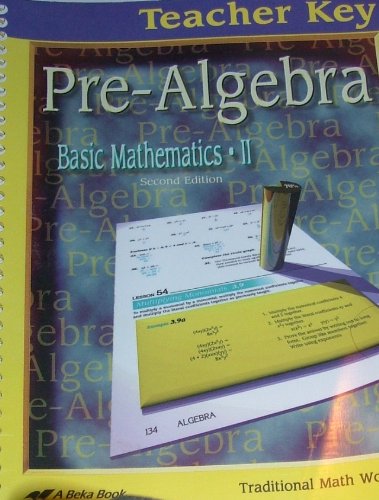 A Beka Pre-Algebra Basic Mathematics II Second Edition Teacher key 2008 ...