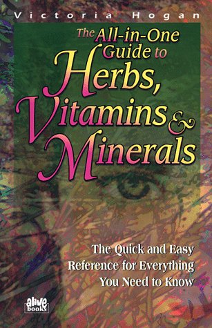 The All in One Guide to Herbs, Vitamins & Minerals: Hogan, Victoria ...