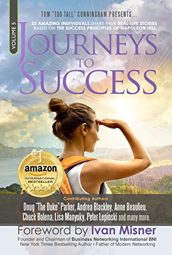 Journeys To Success: 22 Amazing Individuals Share Their Real-Life ...