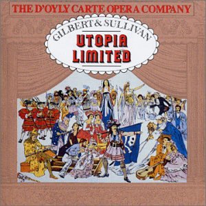 Gilbert & Sullivan: Utopia Unlimited/Ouvertüren - D'Oyly Carte Opera Company, D'Oyly Carte Opera ...