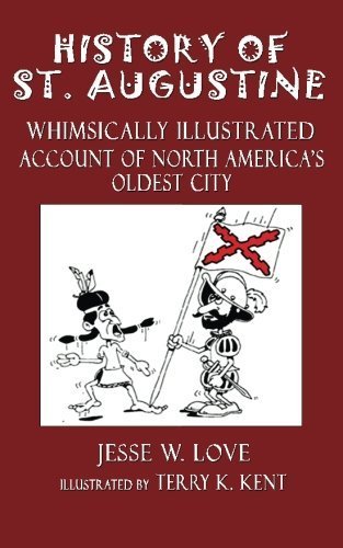 History of St. Augustine: Whimsically Illustrated Account Of North ...