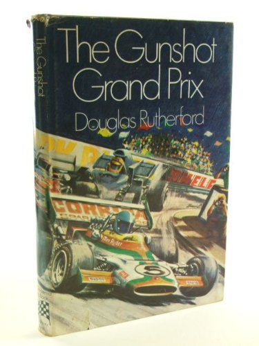 The gunshot Grand Prix: Rutherford, Douglas: Amazon.com: Books