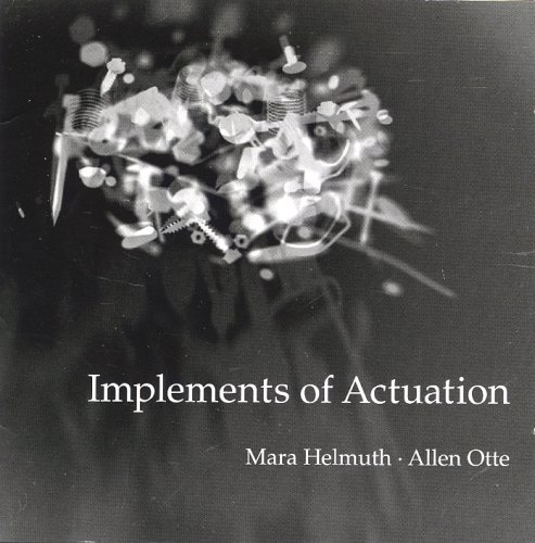 Mara Helmuth & Allen Otte - Implements of Actuation - Amazon.com Music