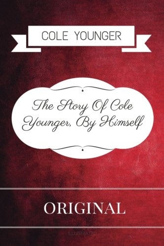 The Story Of Cole Younger, By Himself: By Cole Younger - Illustrated ...