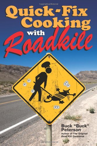 Quick-Fix Cooking with Roadkill: Peterson, Buck: Amazon.com: Books