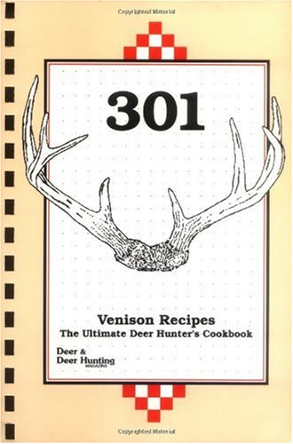 301 Venison Recipes: The Ultimate Deer Hunter's Cookbook: Amazon.com: Books