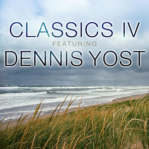 Play Classic IV (feat. Dennis Yost) by The Classics IV feat. Dennis ...