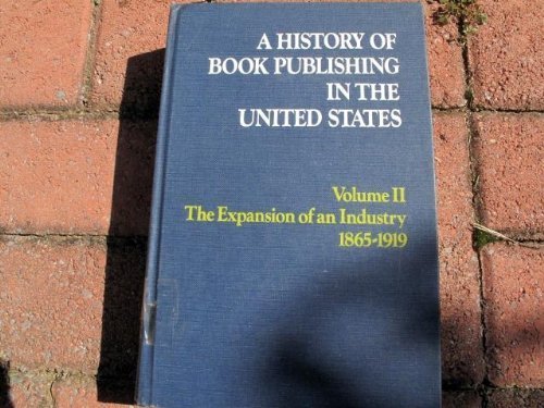 History of Book Publishing in the United States, Vol 2: The Expansion ...