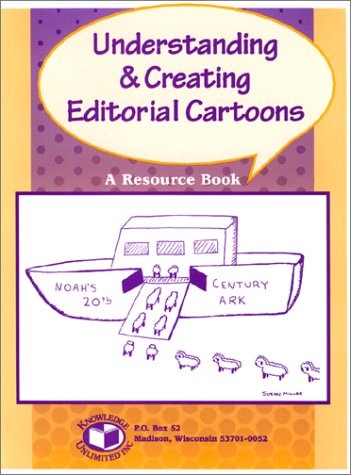 Understanding & Creating Editorial Cartoons: A Resource Book ...