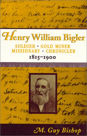 Henry William Bigler (Western Experience Series): Bishop, M. Guy ...