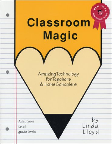 Buy Classroom Magic: Amazing Technology for Teachers and Homeschoolers ...