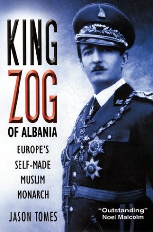 Amazon | King Zog of Albania: Europe's Self-Made Muslim Monarch | Tomes ...