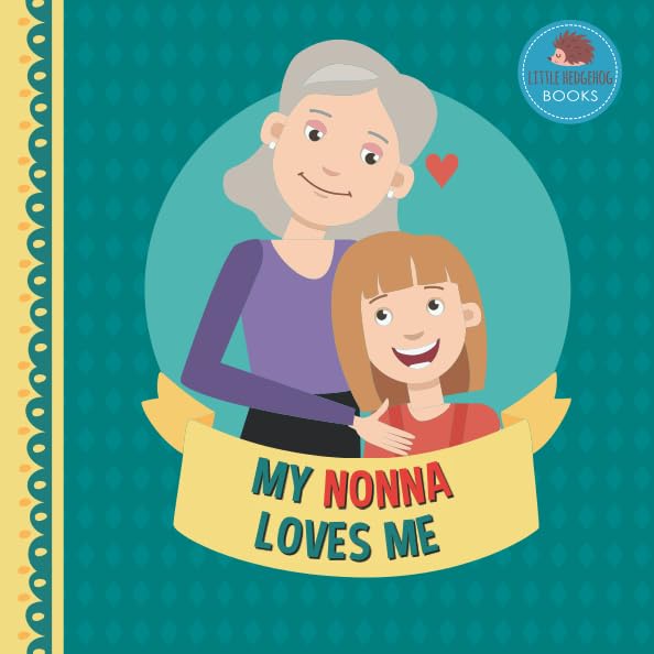 My Nonna Loves Me: A Picture Book for Young Children and Grandparents ...