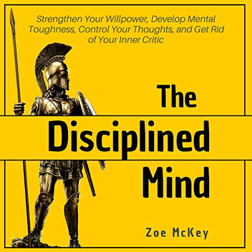 Amazon.com: The Disciplined Mind: Strengthen Your Willpower, Develop ...