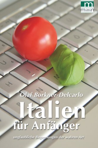 Italien für Anfänger: Unglaubliche Begegnungen der wahren Art : Borkner ...