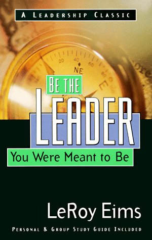 Be the Leader You Were Meant to Be: Eims, Leroy: 9781564765130: Amazon ...