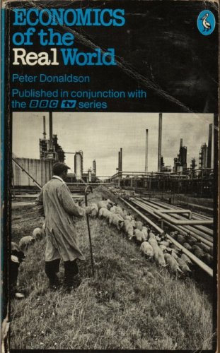 Economics of the real world (Pelican books): Donaldson, Peter ...