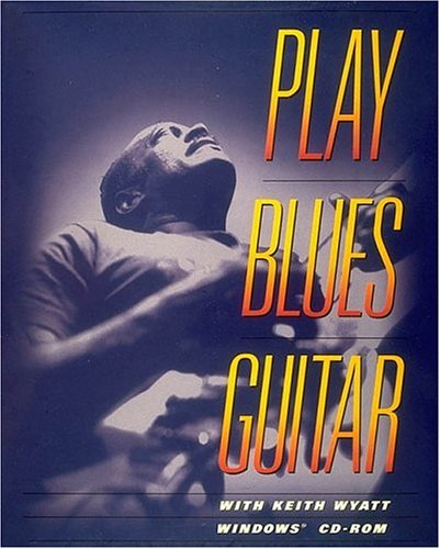Play Blues Guitar with Keith Wyatt: Wyatt, Keith: 0073999310313: Amazon ...