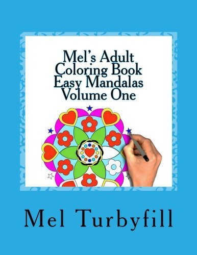 Mel's Adult Coloring Book Easy Mandalas Volume One: Whether you're ...